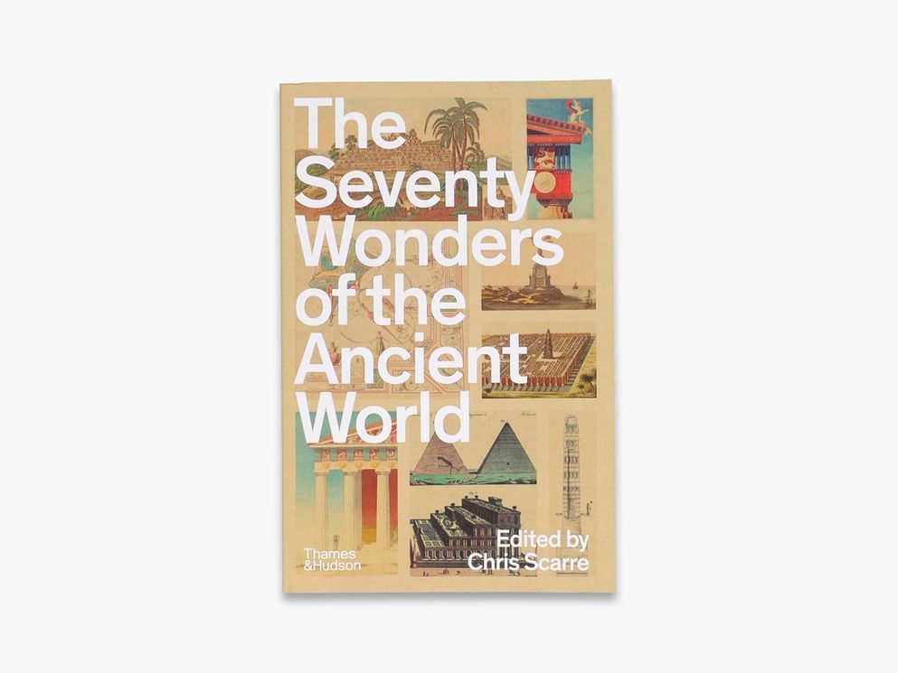 The Seventy Wonders of the Ancient World: The Great Monuments and How ...