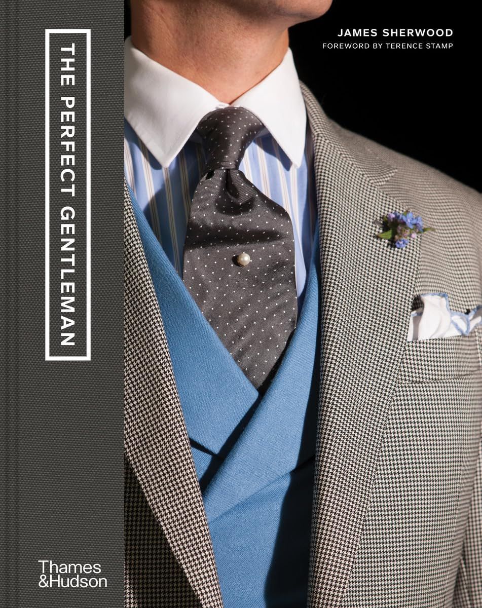 The Perfect Gentleman: The Pursuit of Timeless Elegance and Style in ...